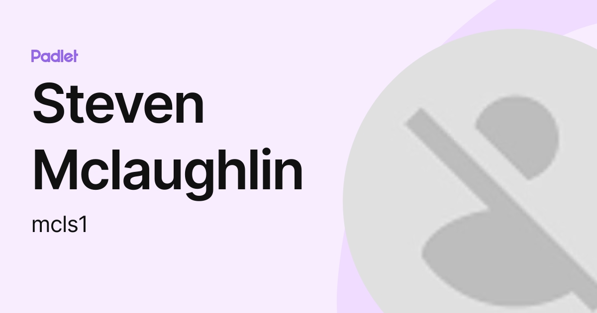 Steven Mclaughlin (mcls1) profile | Padlet