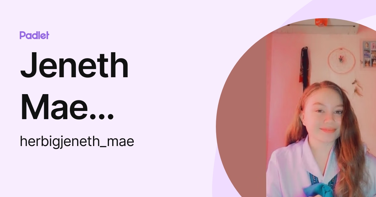 Jeneth Mae Herbig (herbigjeneth_mae) profile | Padlet