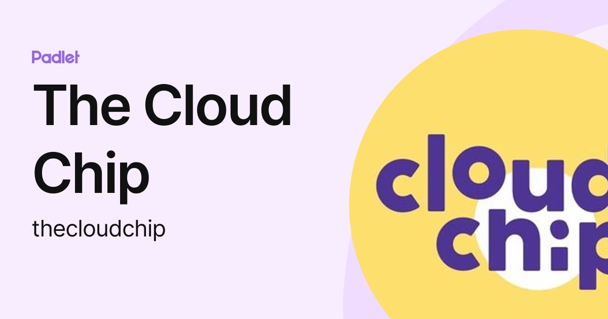 The Cloud Chip (thecloudchip) profile | Padlet