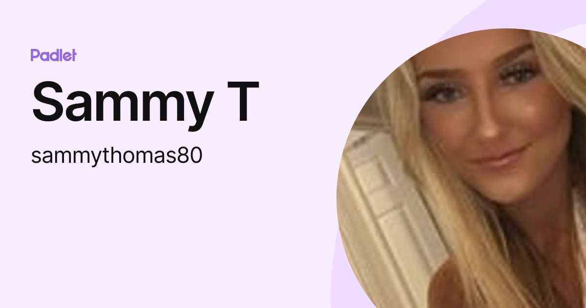 Sammy T (sammythomas80) profile | Padlet