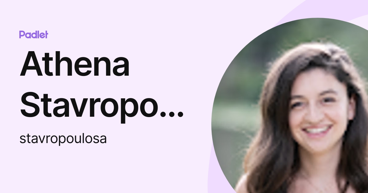 Athena Stavropoulos (stavropoulosa) profile | Padlet
