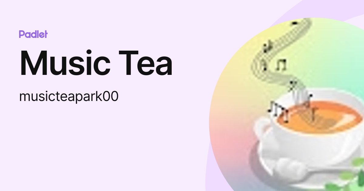 Music Tea (musicteapark00) profile | Padlet