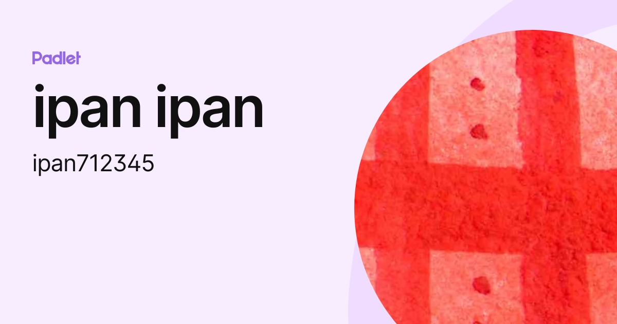 ipan ipan (ipan712345) profile | Padlet