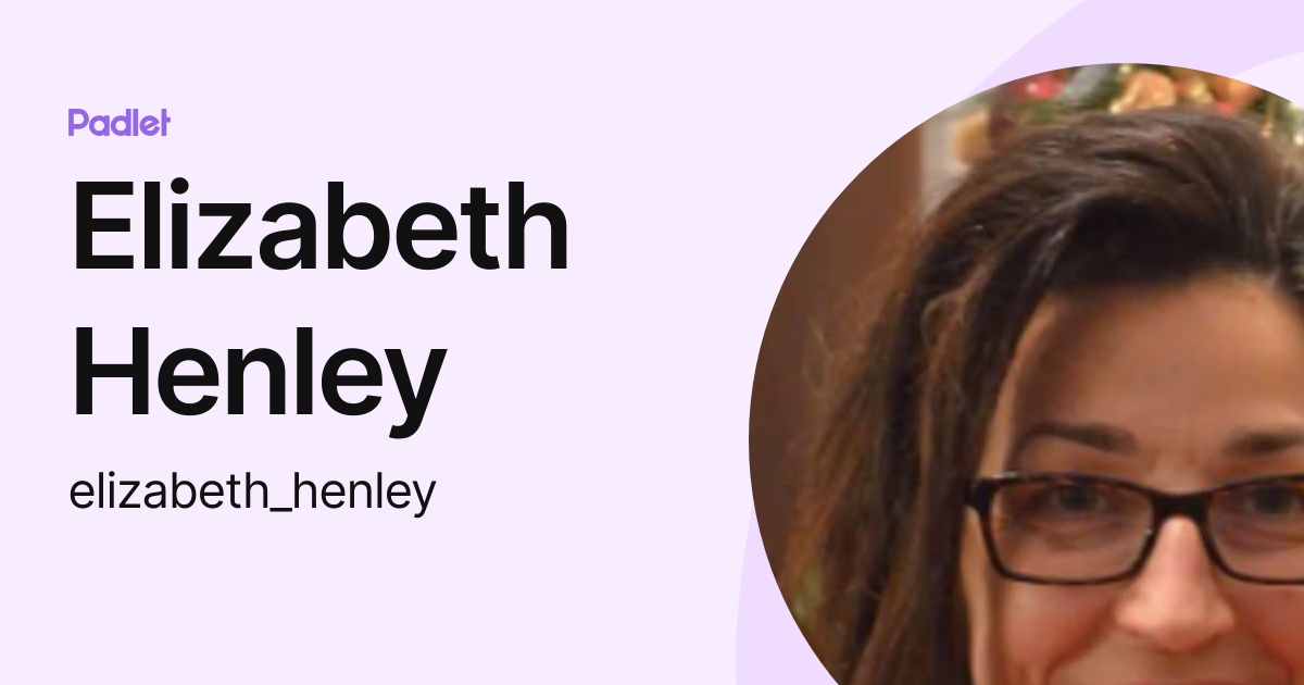 Elizabeth Henley (elizabeth_henley) profile | Padlet