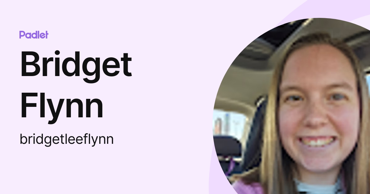 Bridget Flynn (bridgetleeflynn) profile | Padlet
