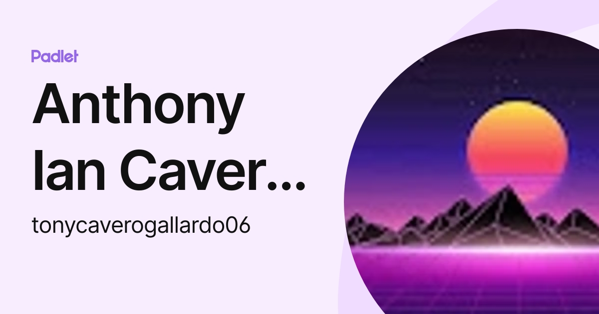 Anthony Ian Cavero Gallardo (tonycaverogallardo06) profile | Padlet