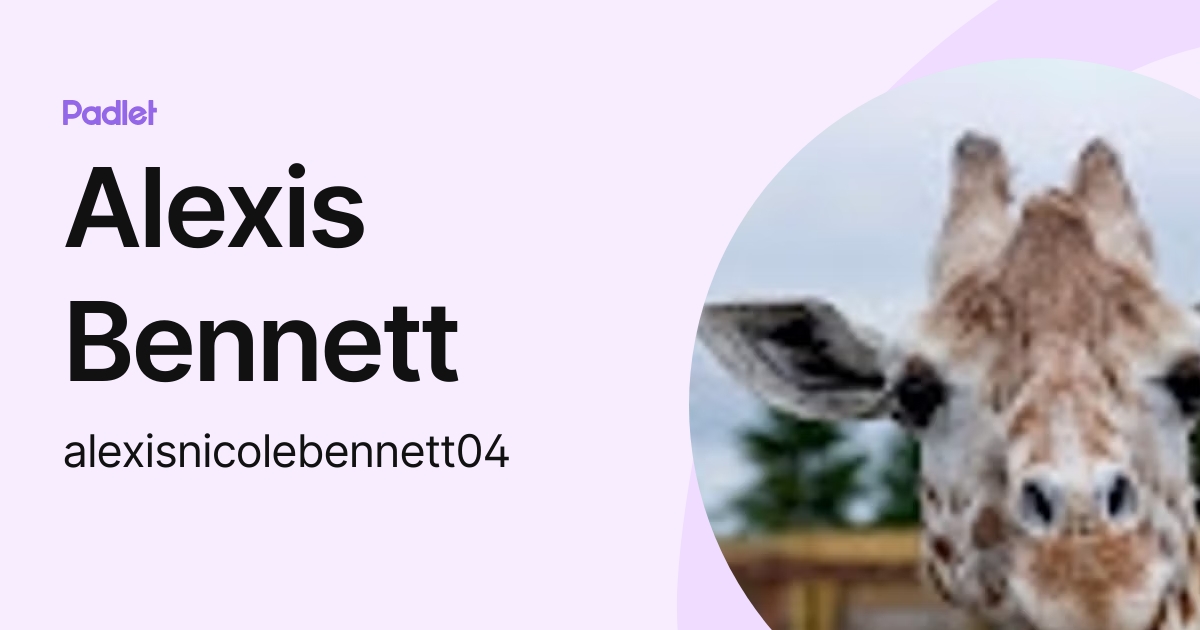 Alexis Bennett (alexisnicolebennett04) profile | Padlet