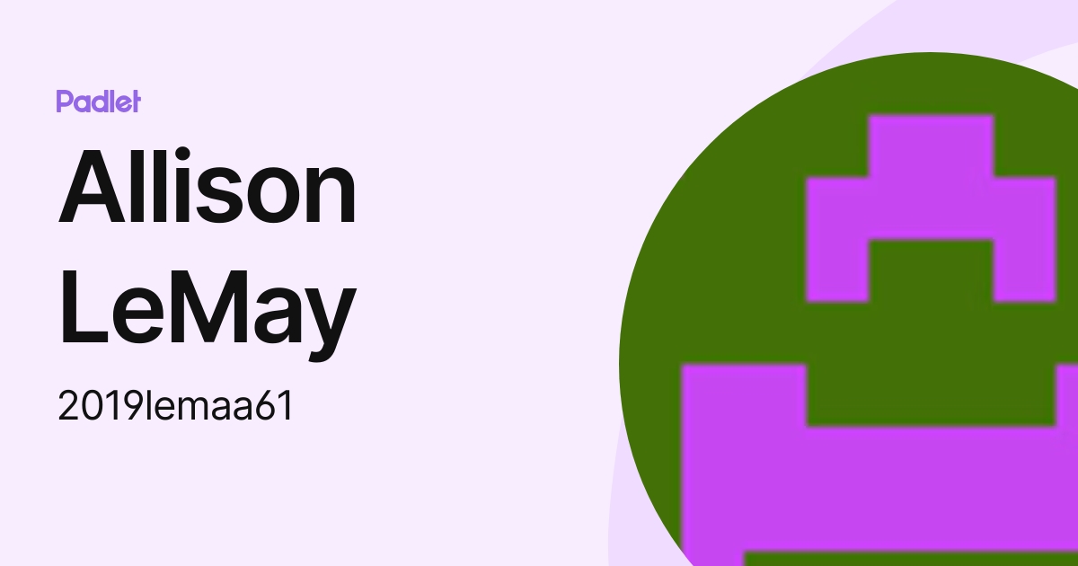 Allison LeMay (2019lemaa61) profile | Padlet
