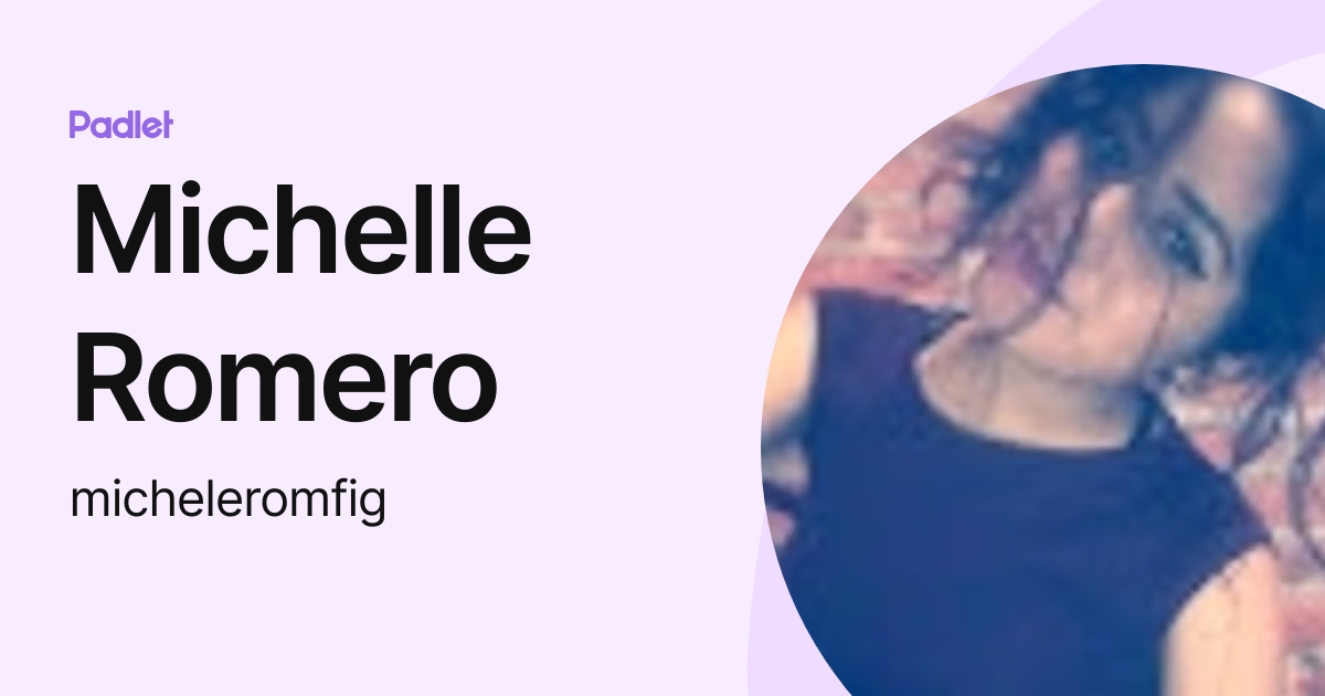 Michelle Romero (micheleromfig) profile | Padlet