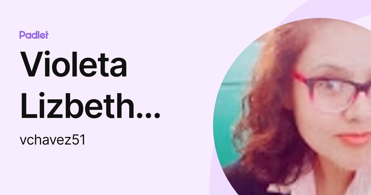 Violeta Lizbeth Chavez Torreblanca (vchavez51) profile | Padlet
