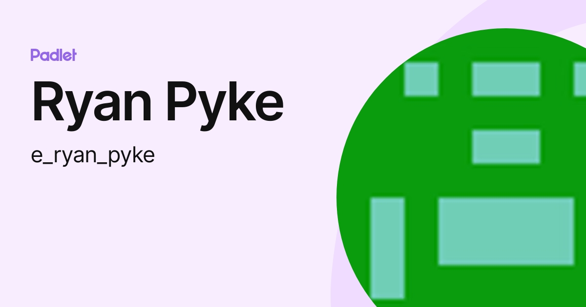Ryan Pyke (e_ryan_pyke) profile | Padlet