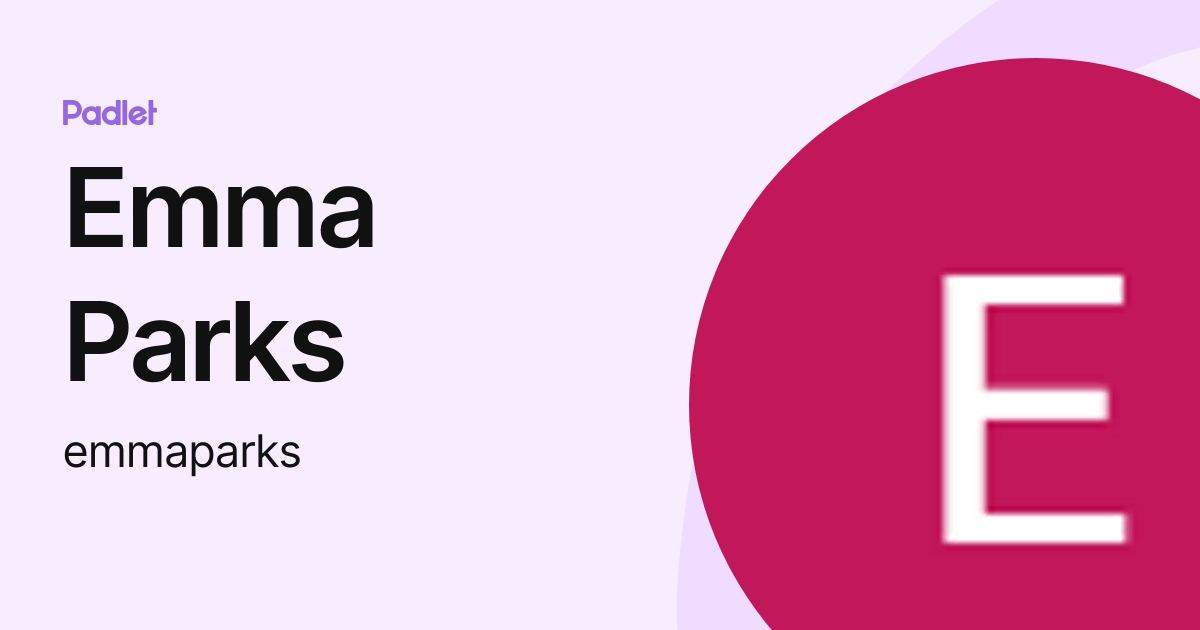 Emma Parks (emmaparks) profile | Padlet