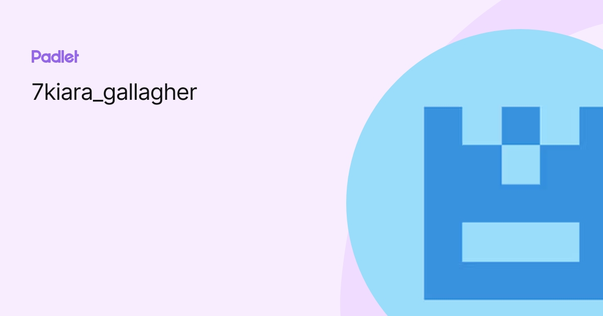 7kiara_gallagher profile | Padlet