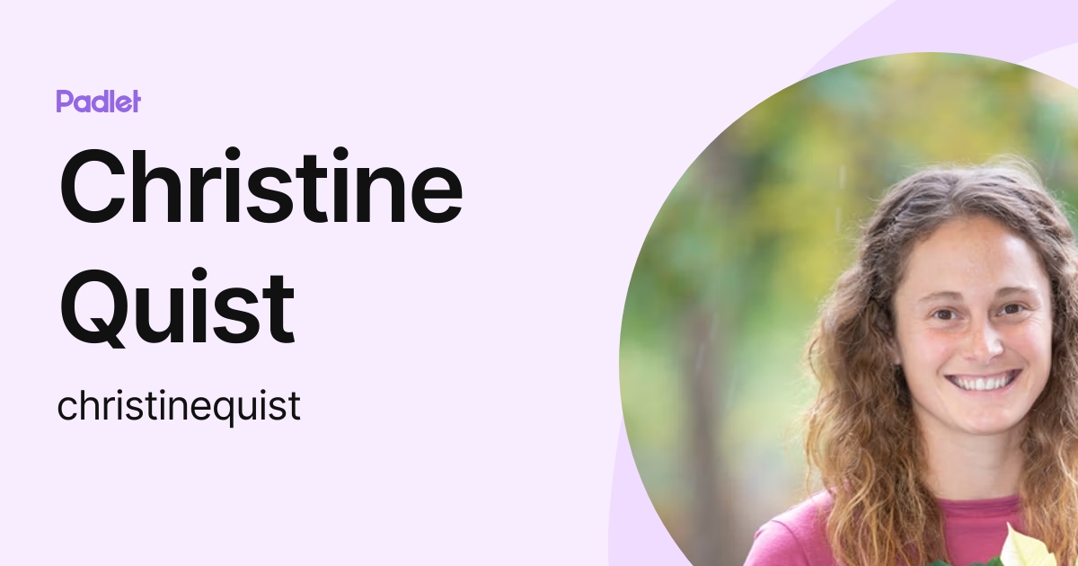 Christine Quist (christinequist) profile | Padlet