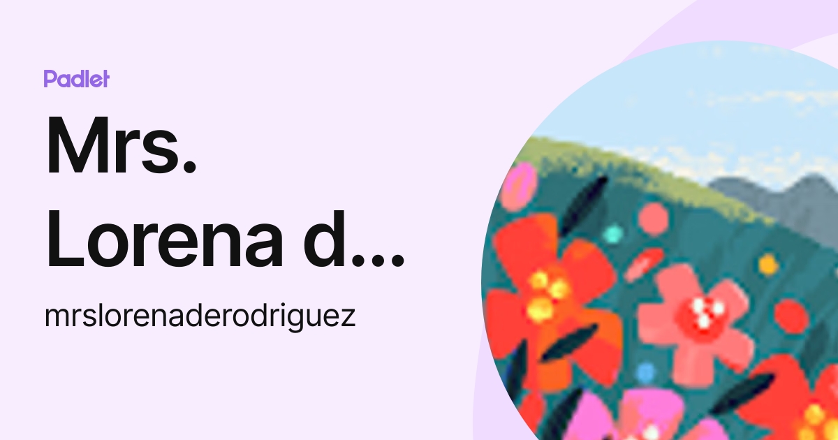 Mrs. Lorena de Rodríguez (mrslorenaderodriguez) profile | Padlet