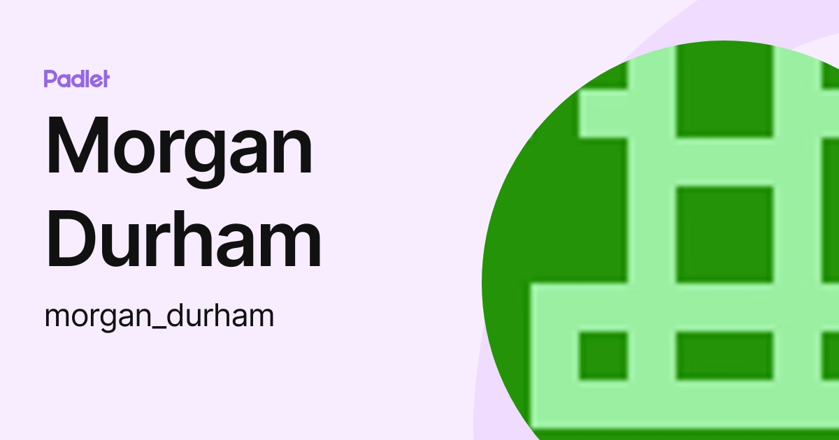 Morgan Durham (morgan_durham) profile | Padlet
