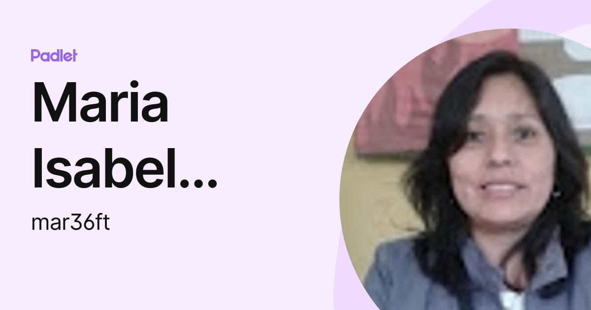 Maria Isabel Flores Tupalaya (mar36ft) profile | Padlet