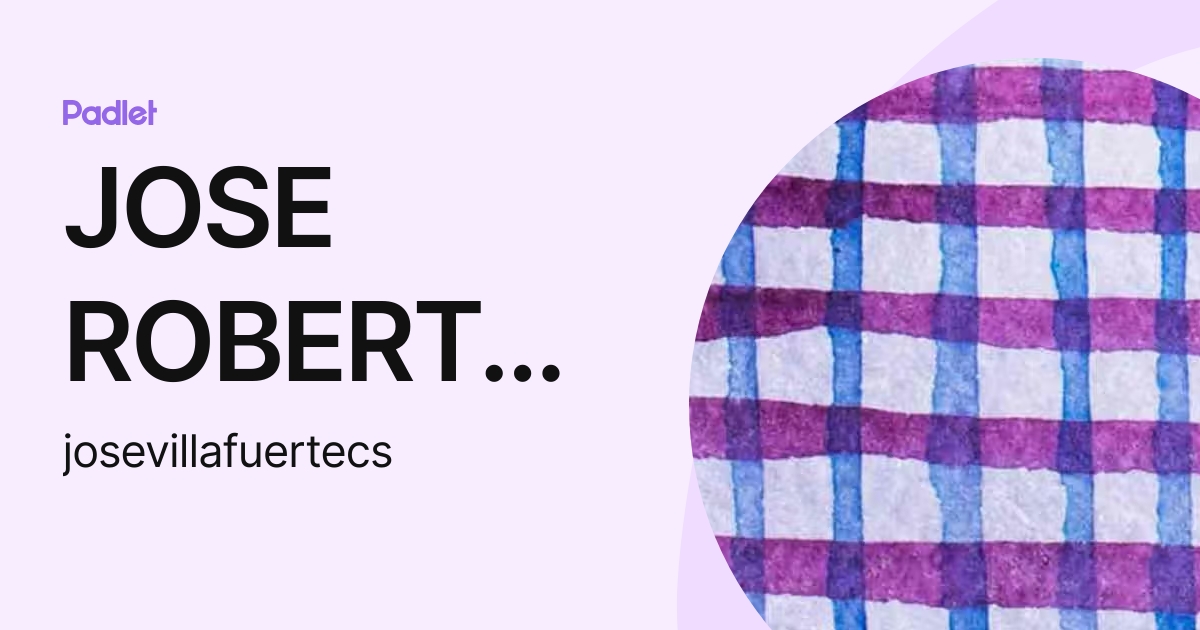 JOSE ROBERTO VILLAFUERTE CASILLAS (josevillafuertecs) profile | Padlet