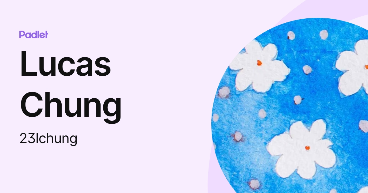 Lucas Chung (23lchung) profile | Padlet