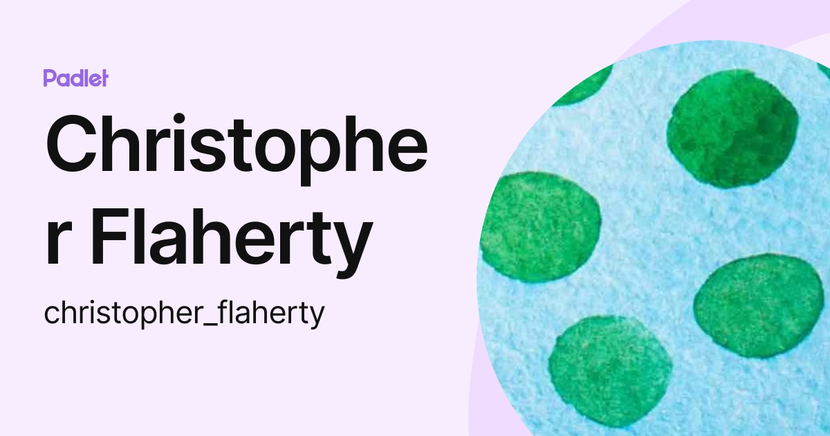 Christopher Flaherty (christopher_flaherty) profile | Padlet