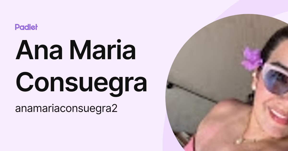Ana Maria Consuegra (anamariaconsuegra2) perfil | Padlet