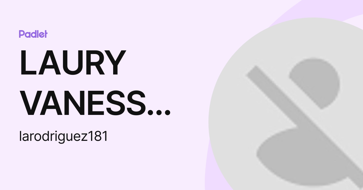 LAURY VANESSA RODRIGUEZ CASTILLO (larodriguez181) profile | Padlet