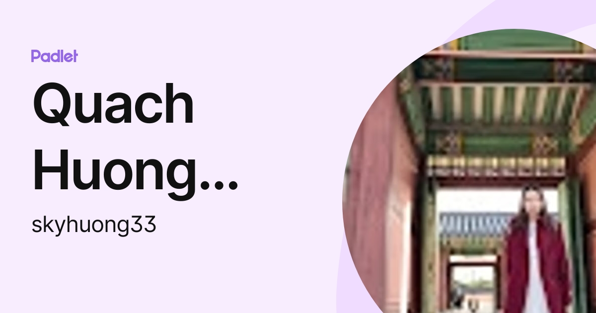 Quach Huong VTR Tổ Ngoại Ngữ (skyhuong33) profile | Padlet
