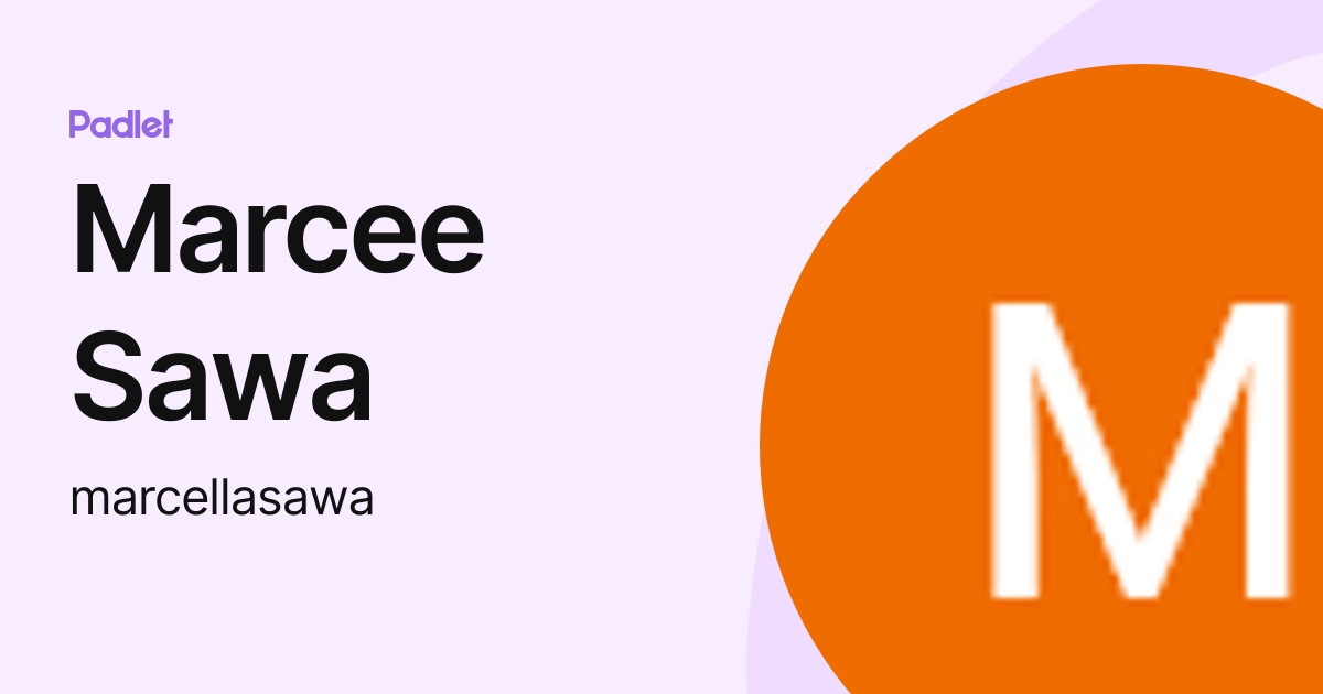 Marcee Sawa (marcellasawa) profile | Padlet