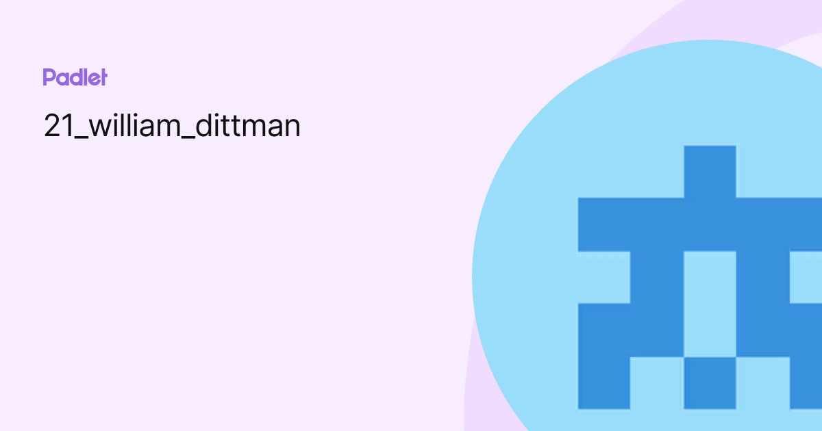 21_william_dittman profile | Padlet
