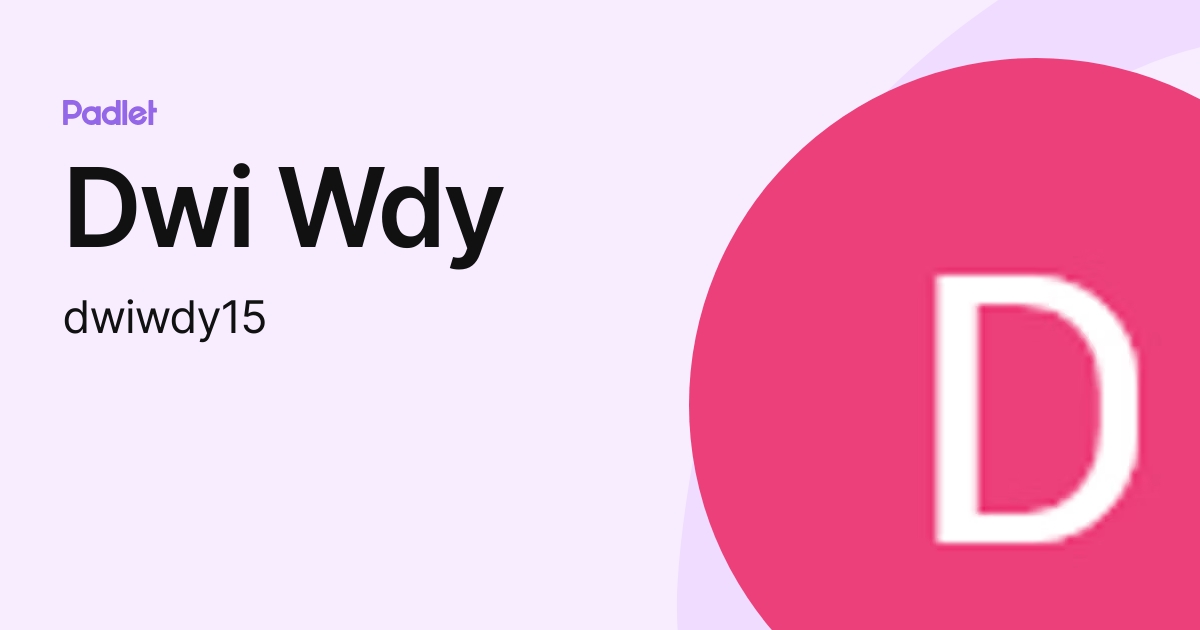 Dwi Wdy (dwiwdy15) profile | Padlet