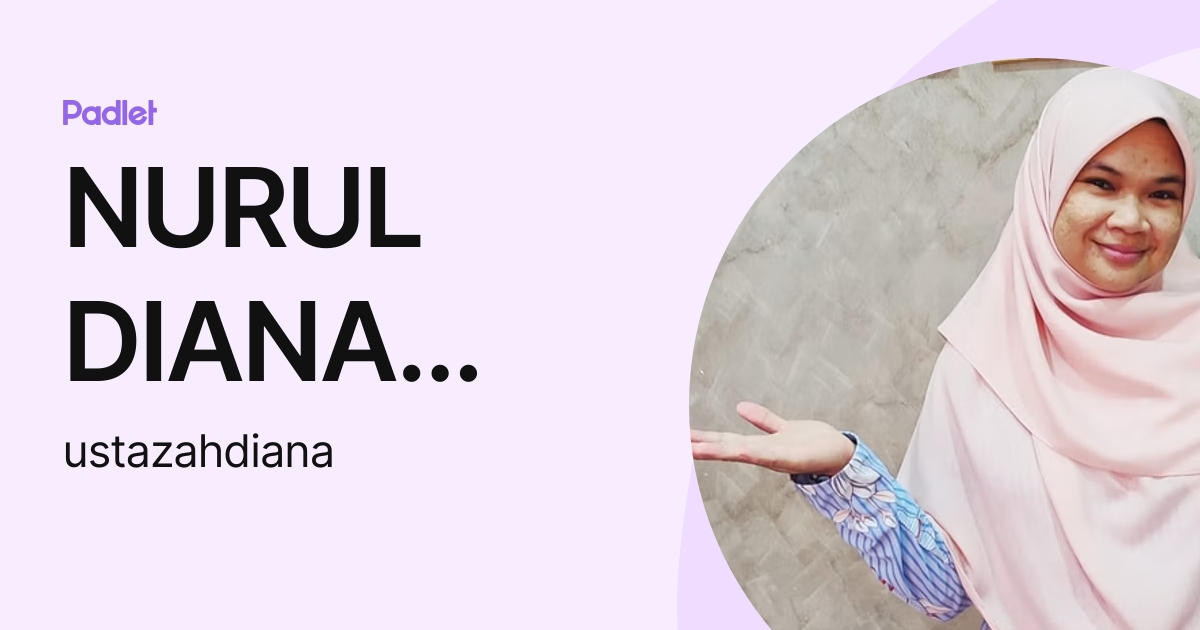 NURUL DIANA BINTI ROSLI (ustazahdiana) profile | Padlet