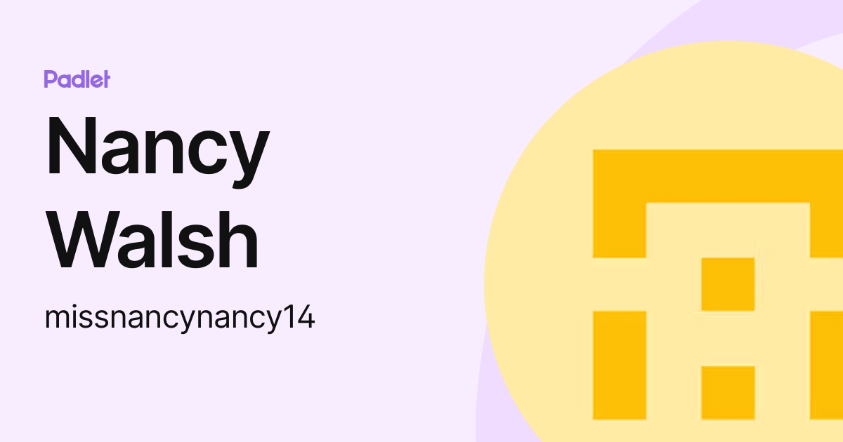 Nancy Walsh (missnancynancy14) profile | Padlet