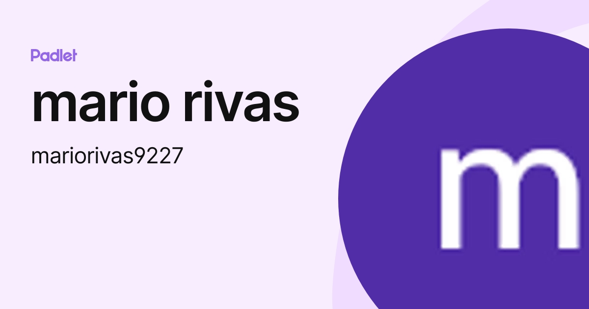 mario rivas (mariorivas9227) profile | Padlet
