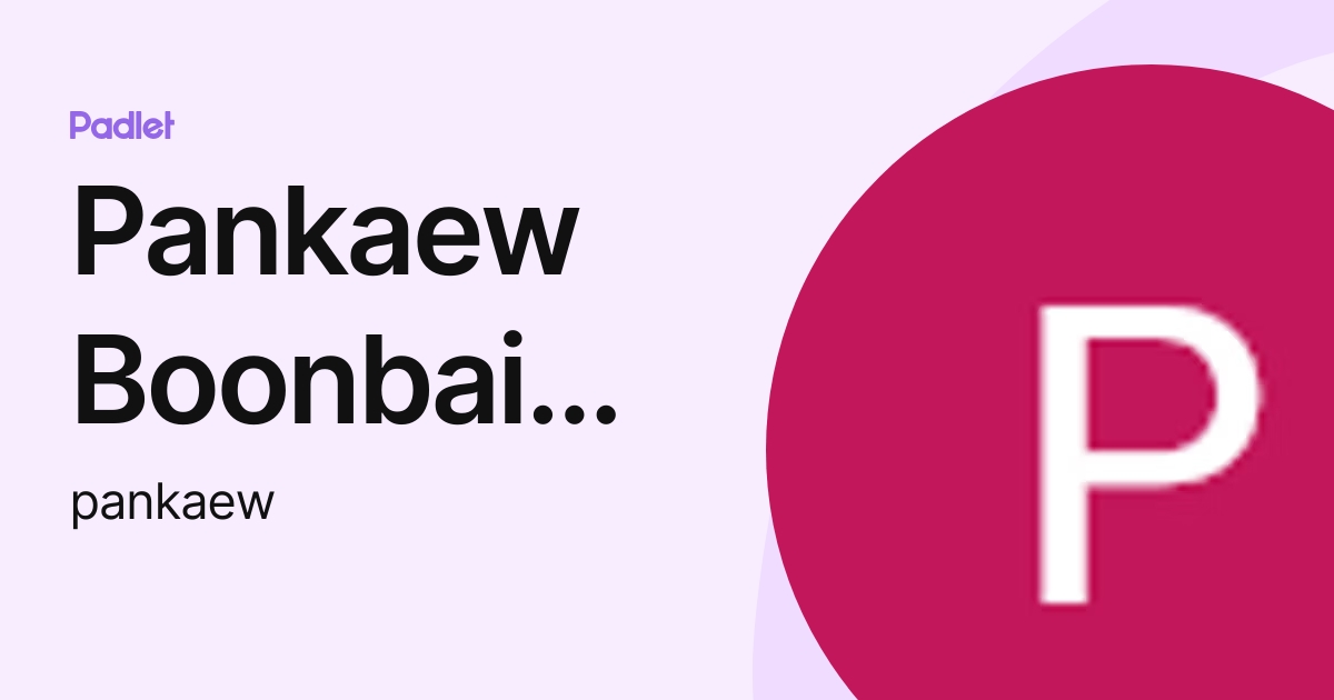 Pankaew Boonbaichaiyapruck (pankaew) profile | Padlet
