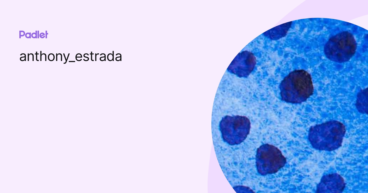 anthony_estrada profile | Padlet