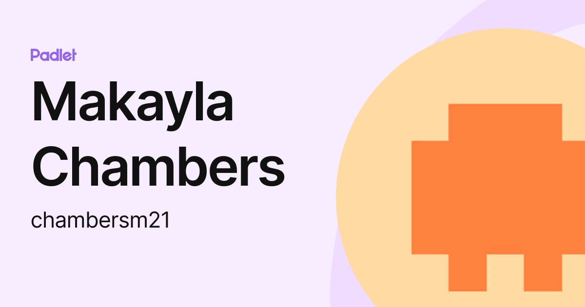 Makayla Chambers (chambersm21) profile | Padlet