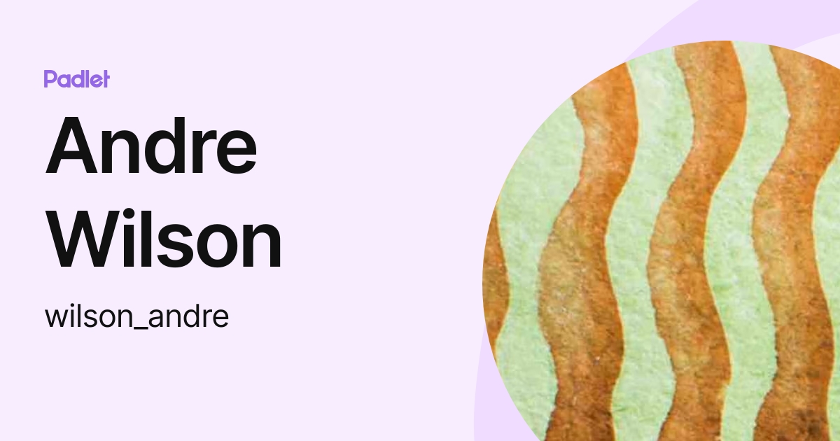 Andre Wilson (wilson_andre) profile | Padlet