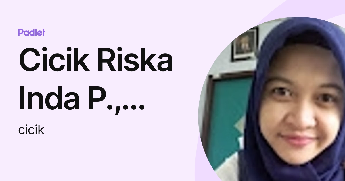 Cicik Riska Inda P., S.Pd (cicik) profile | Padlet