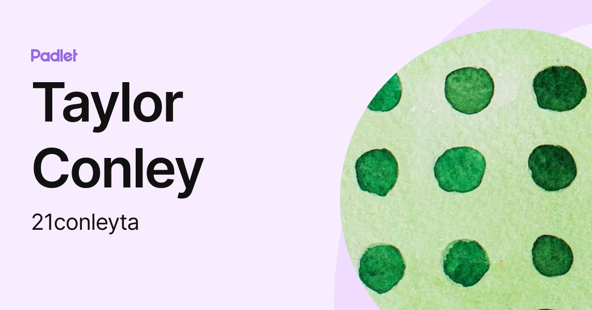 Taylor Conley (21conleyta) profile | Padlet