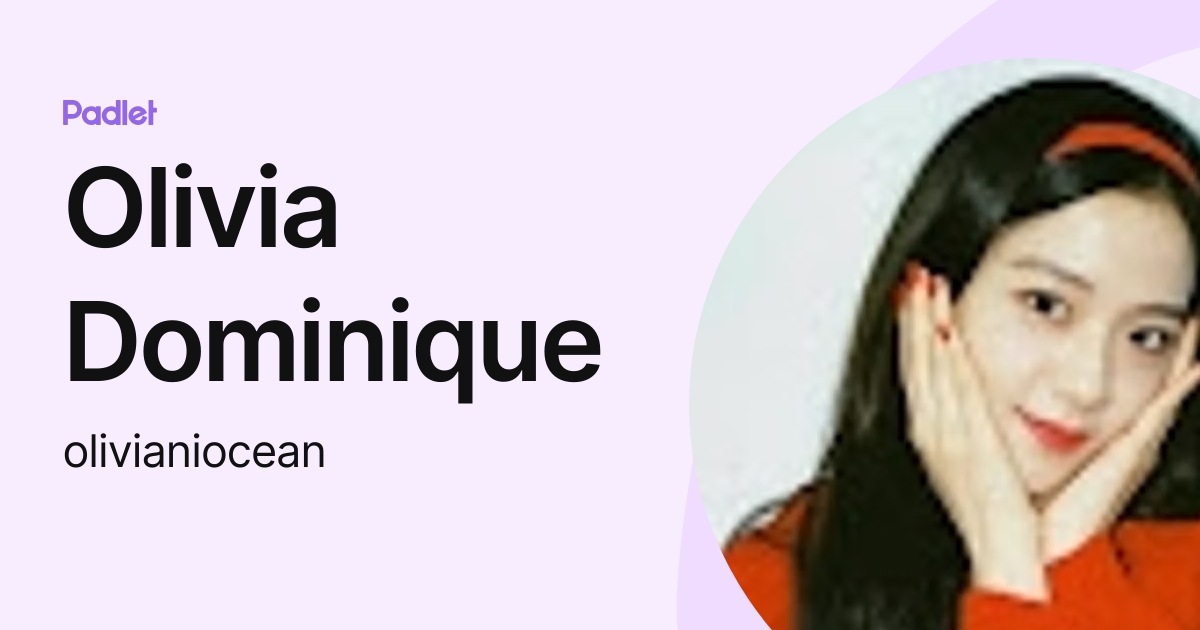 Olivia Dominique (olivianiocean) profile | Padlet