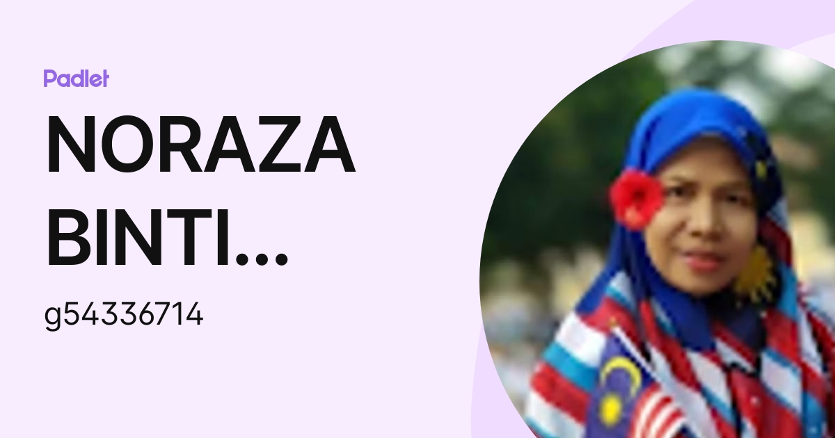 NORAZA BINTI MAMAT Moe (g54336714) profile | Padlet