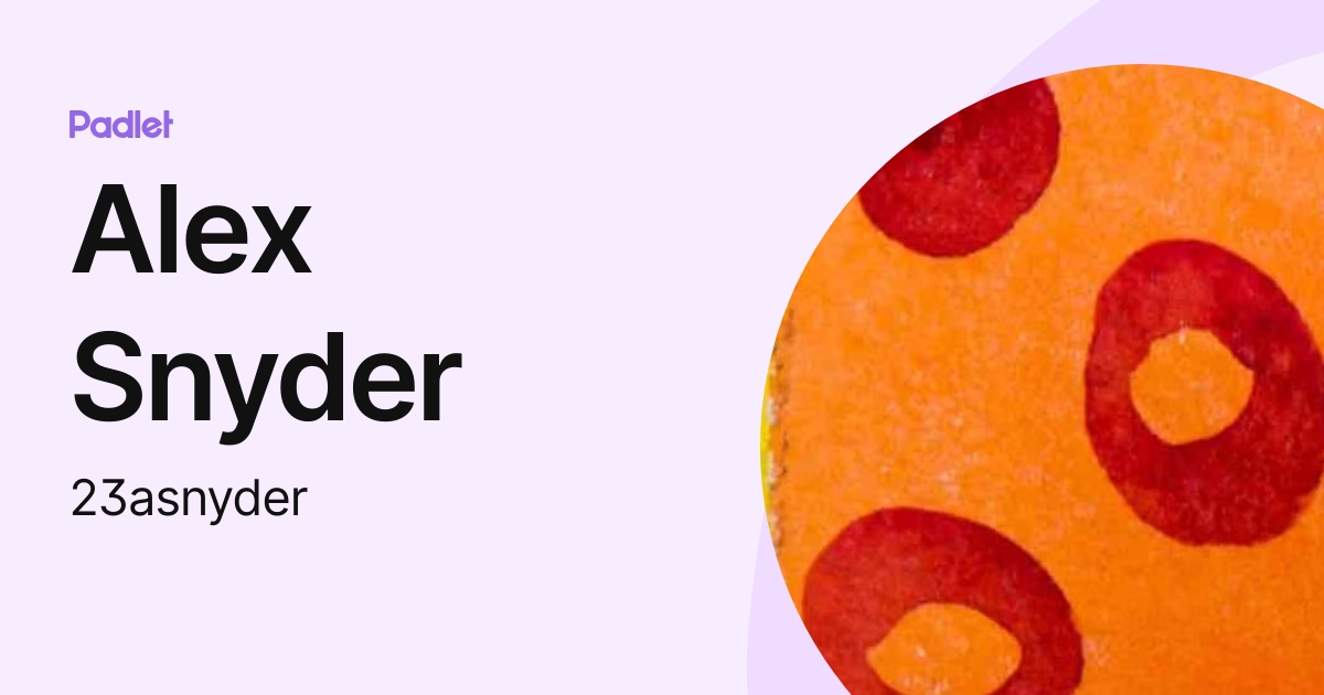 Alex Snyder (23asnyder) profile | Padlet