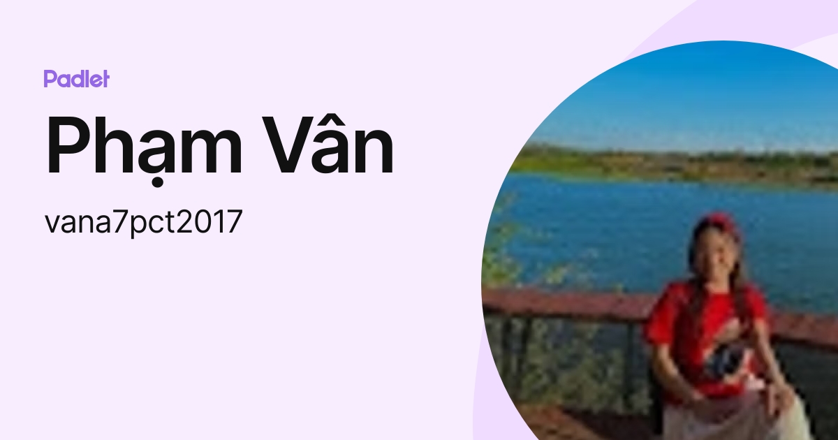 Phạm Vân (vana7pct2017) profile | Padlet