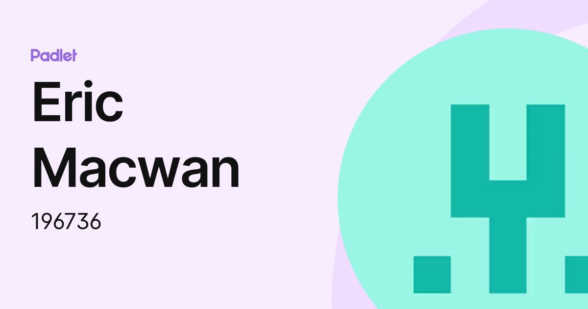 Eric Macwan (196736) profile | Padlet