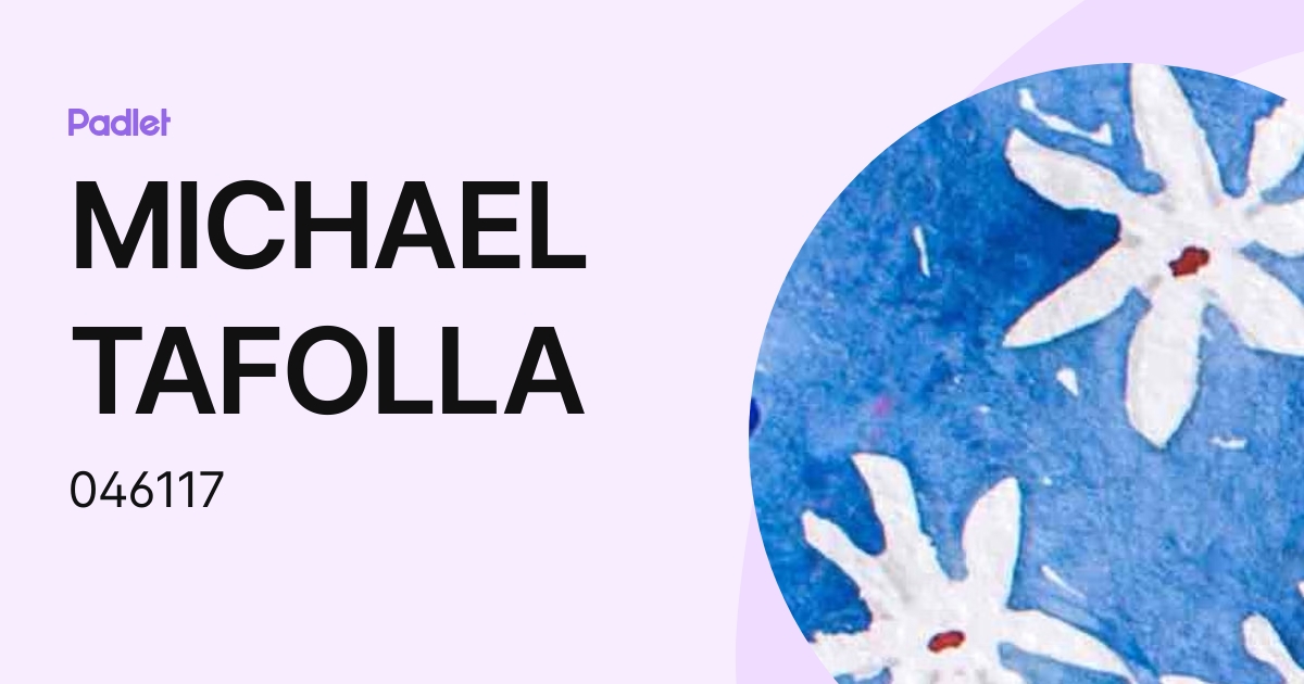 MICHAEL TAFOLLA (046117) profile | Padlet