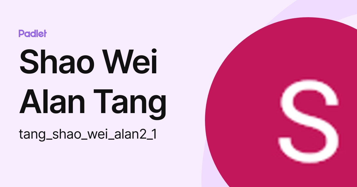 Shao Wei Alan Tang (tang_shao_wei_alan2_1) profile | Padlet