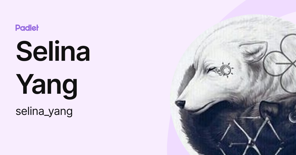 Selina Yang (selina_yang) profile | Padlet