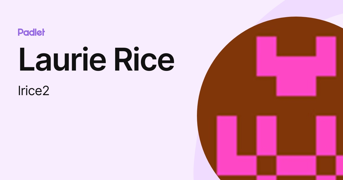 Laurie Rice (lrice2) profile | Padlet