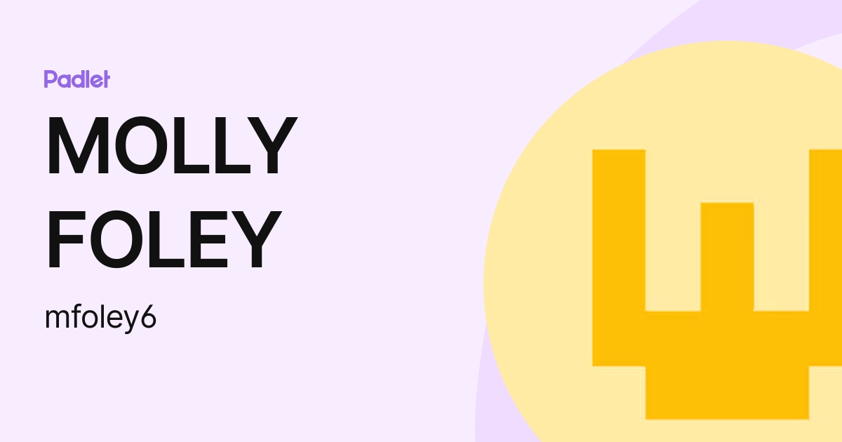 MOLLY FOLEY (mfoley6) profile | Padlet