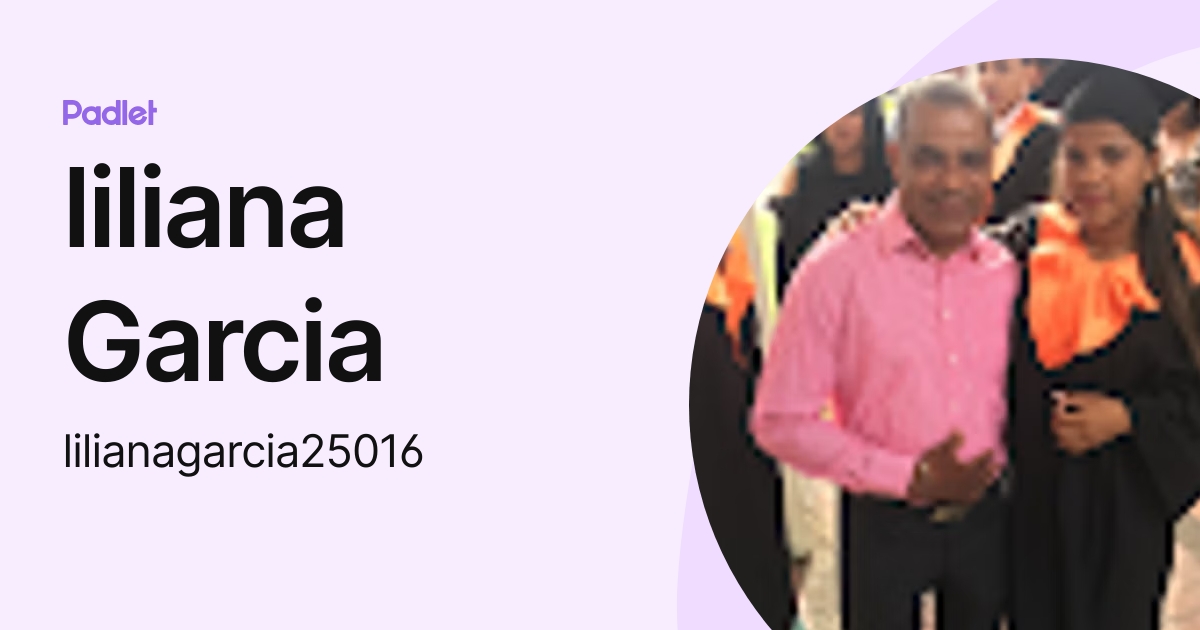 liliana Garcia (lilianagarcia25016) profile | Padlet